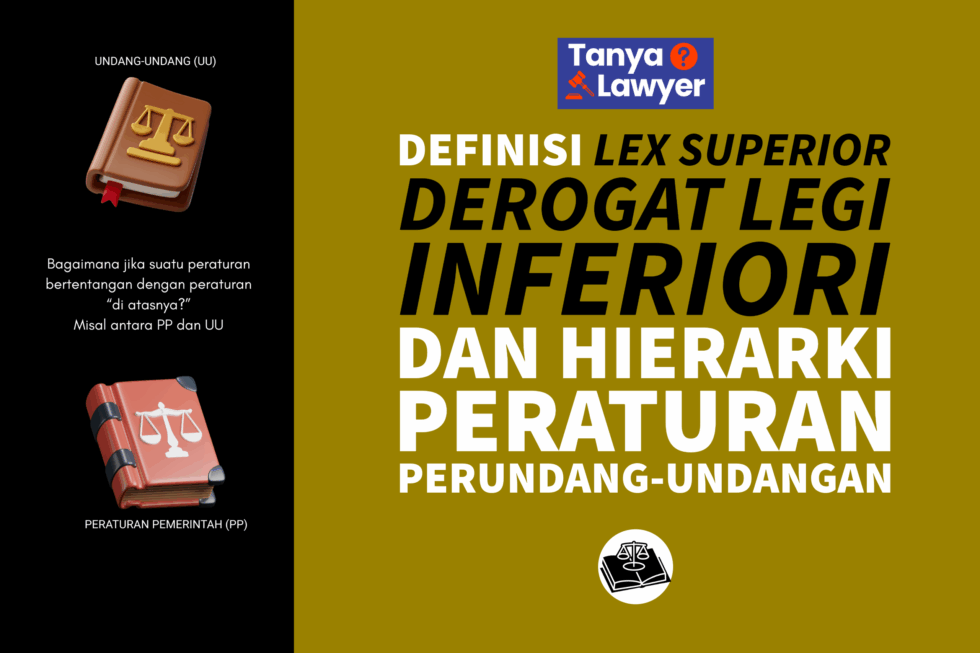 Definisi Lex Superior Derogat Legi Inferiori dan Hierarki Peraturan ...